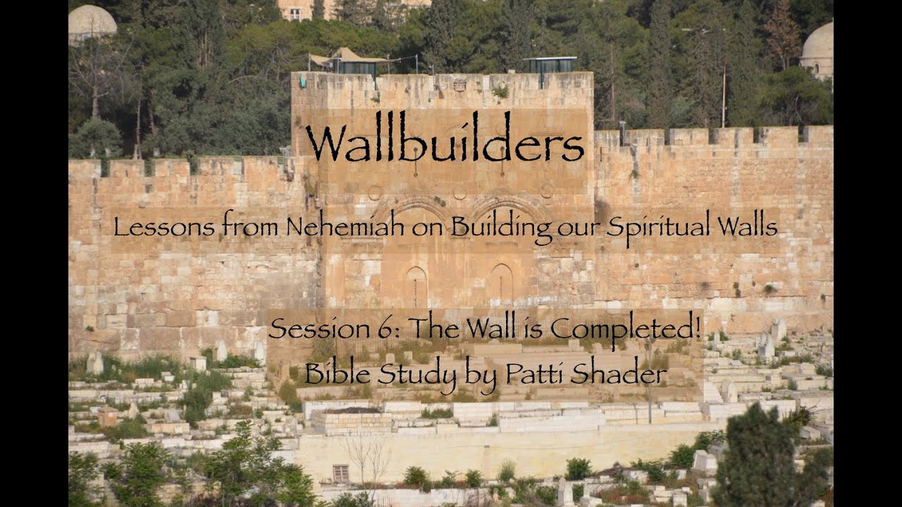 Session 6: Wallbuilders "The Wall is Completed" - YouTube