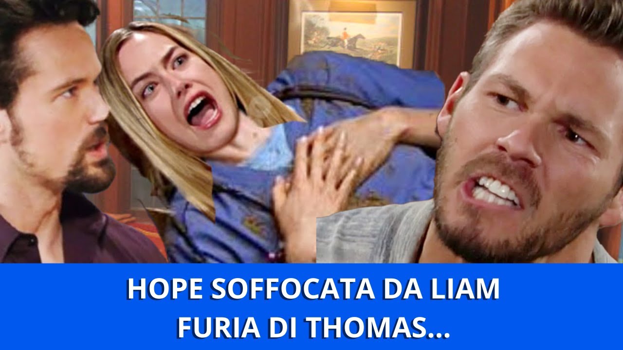 ANTICIPAZIONI BEAUTIFUL: HOPE SOFFOCATA DA LIAM FURIA DI THOMAS ...