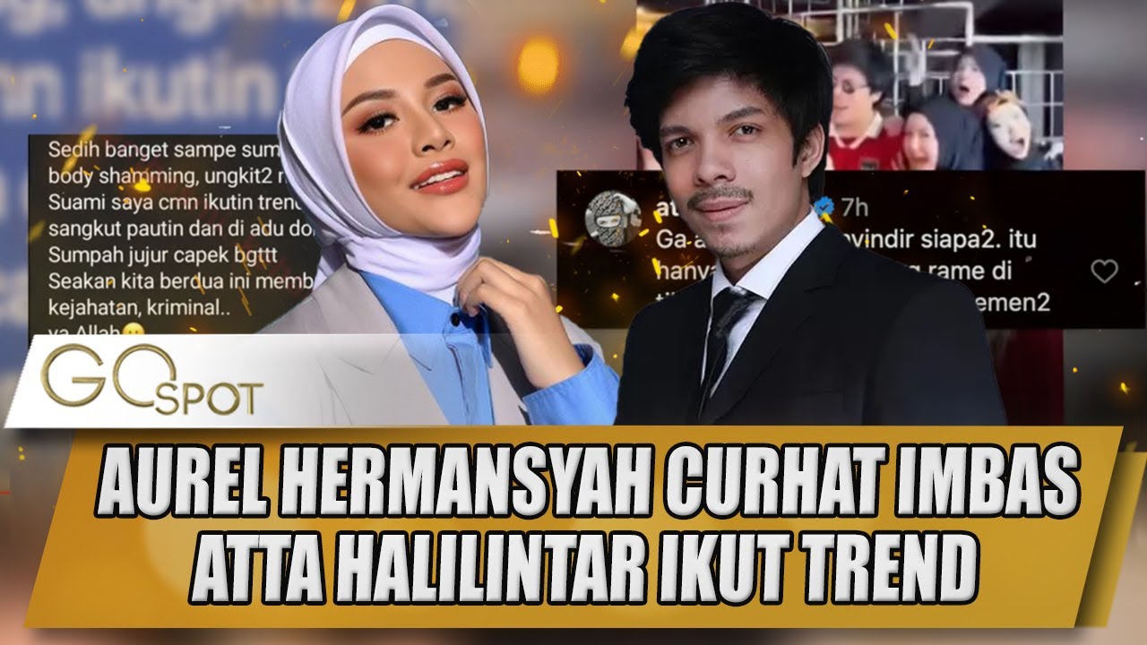 AUREL HERMANSYAH CURHAT IMBAS ATTA HALILINTAR IKUT TREND DIISUKAN SINDIR FUJI - GO SPOT - YouTube