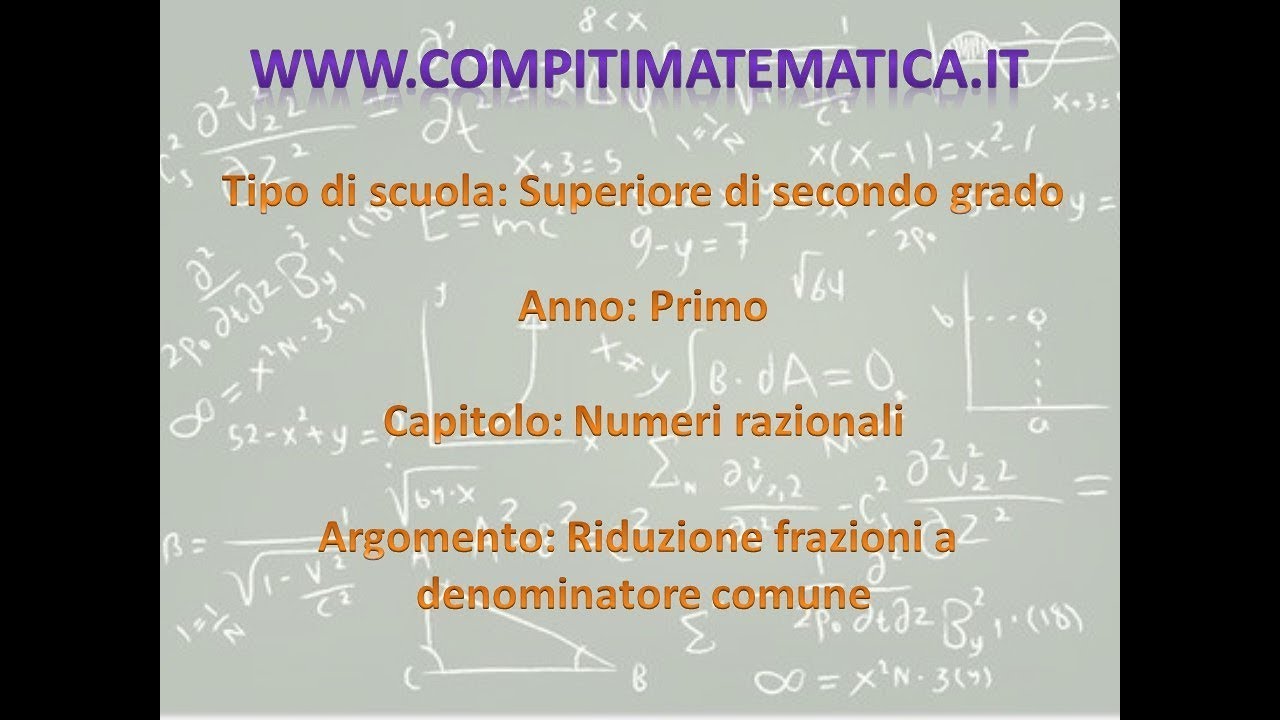 Lezione 11 Riduzione frazioni a denominatore comune - YouTube