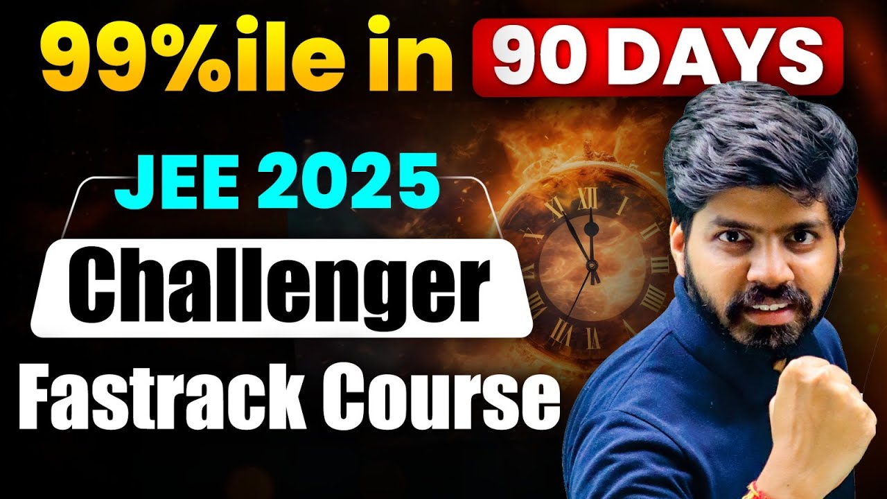 JEE Main 2025 : Get 99%ile in Jan Attempt | JEE 2025 Challenger Fastrack Course | 200+ Marks ...