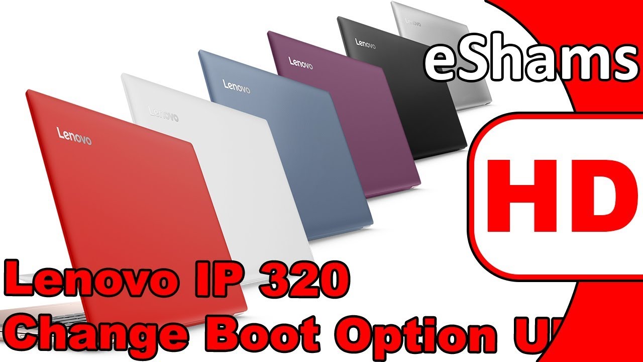 Lenovo IdeaPad IP 320 Change Boot Option UEFI To LEGACY - YouTube