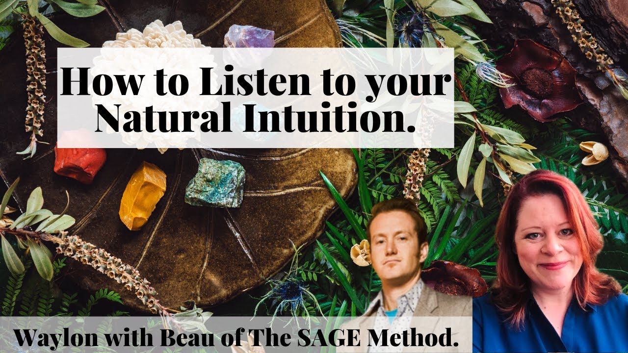 How to Listen to your Natural Intuition. Waylon with Beau of The SAGE ...