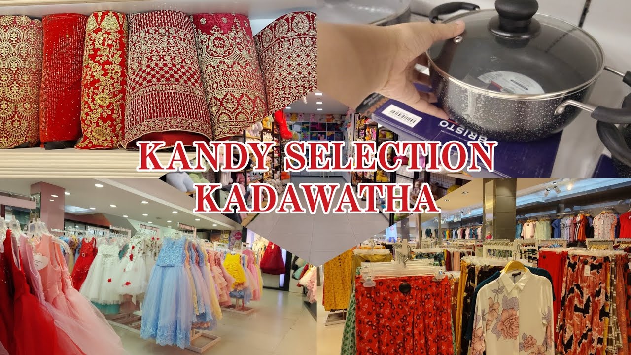 Kandy Selection Kadawatha, shopping යමුද? අලුත්ම මිල ගණන් දැන ගමුද? Shopping Vlog😍 # ...