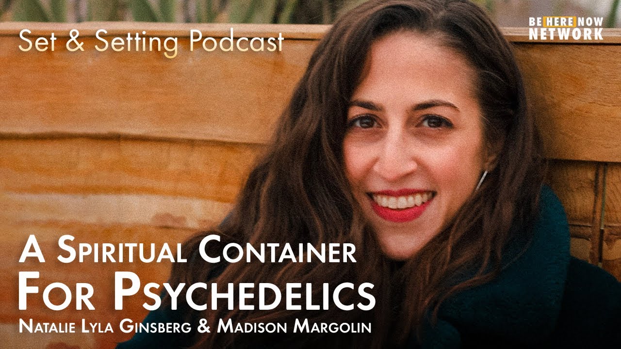 A Spiritual Container For Psychedelics with Natalie Lyla Ginsberg – Set ...