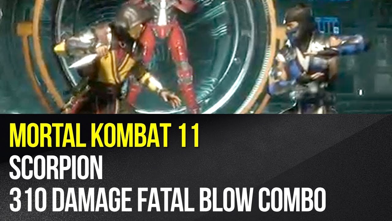 Mortal Kombat 11 - Scorpion 310 Damage Fatal Blow Combo - YouTube