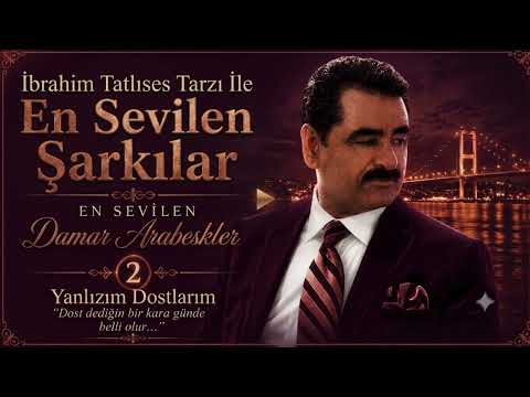 İbrahim Tatlıses Esintili Muhteşem Seçkiler | En Sevilen Arabesk Şarkılar