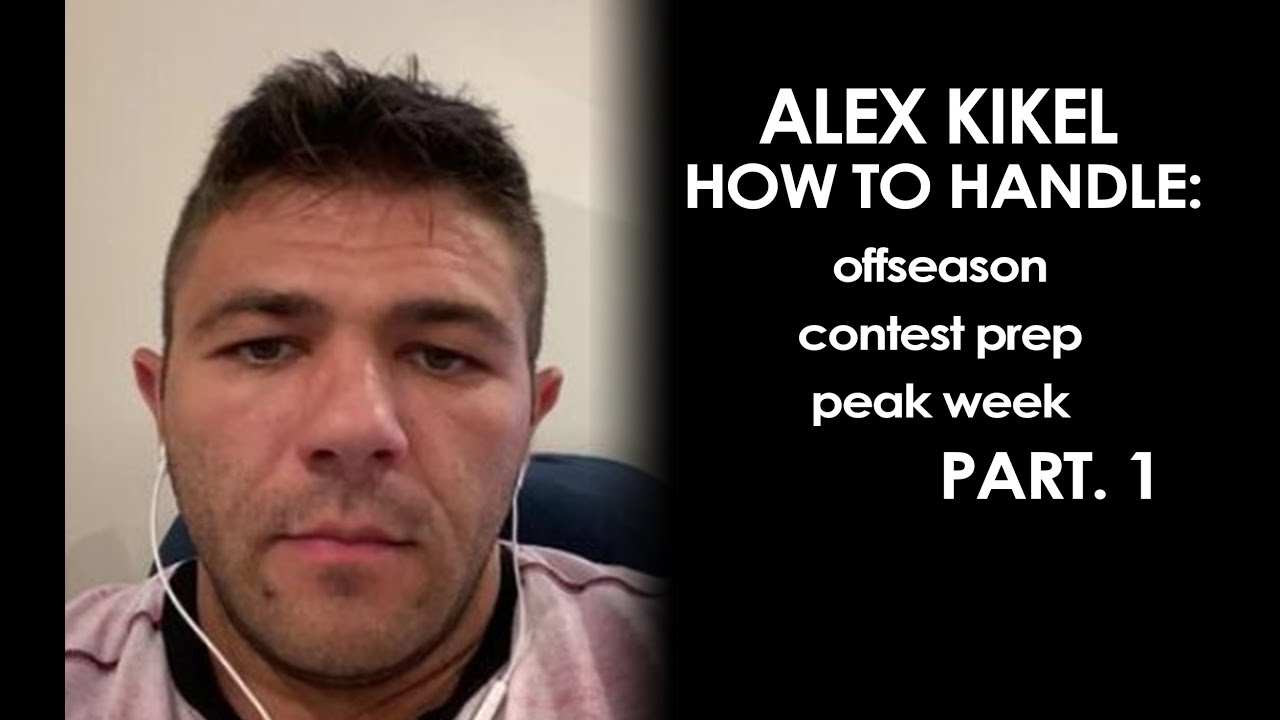 Alex Kikel - OFFSEASON | CONTEST PREP | PEAK WEEK - PART. 1 - YouTube