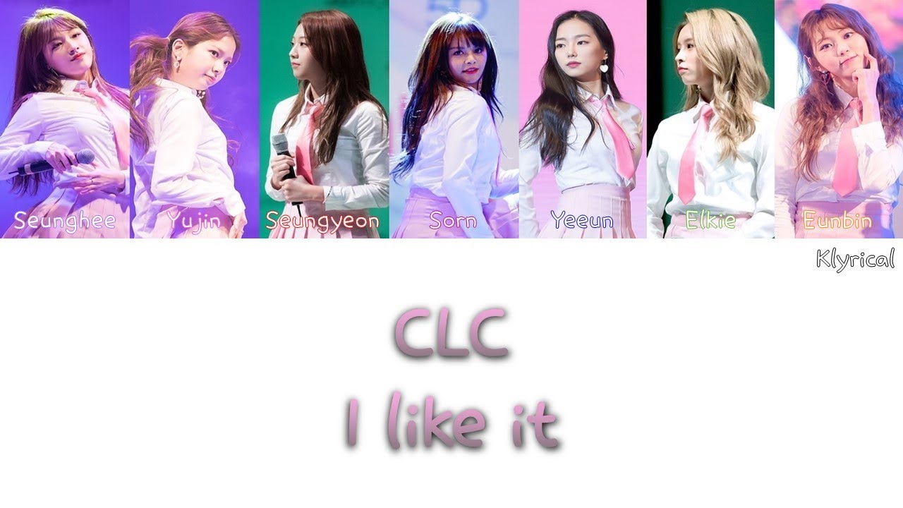 CLC (씨엘씨) - I like it (즐겨) [Han/Rom/Eng] Color Coded Lyrics - YouTube
