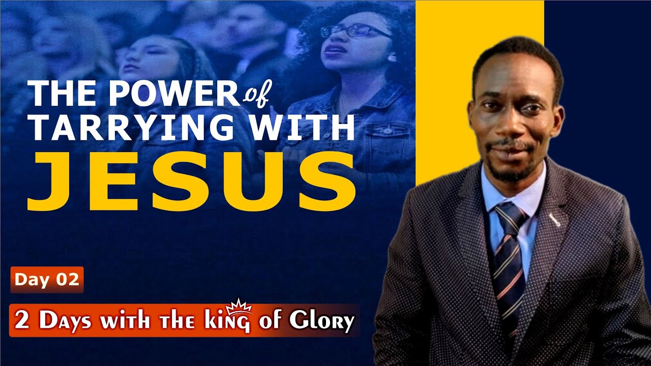 D2 | KG | THE POWER OF TARRYING WITH JESUS - YouTube