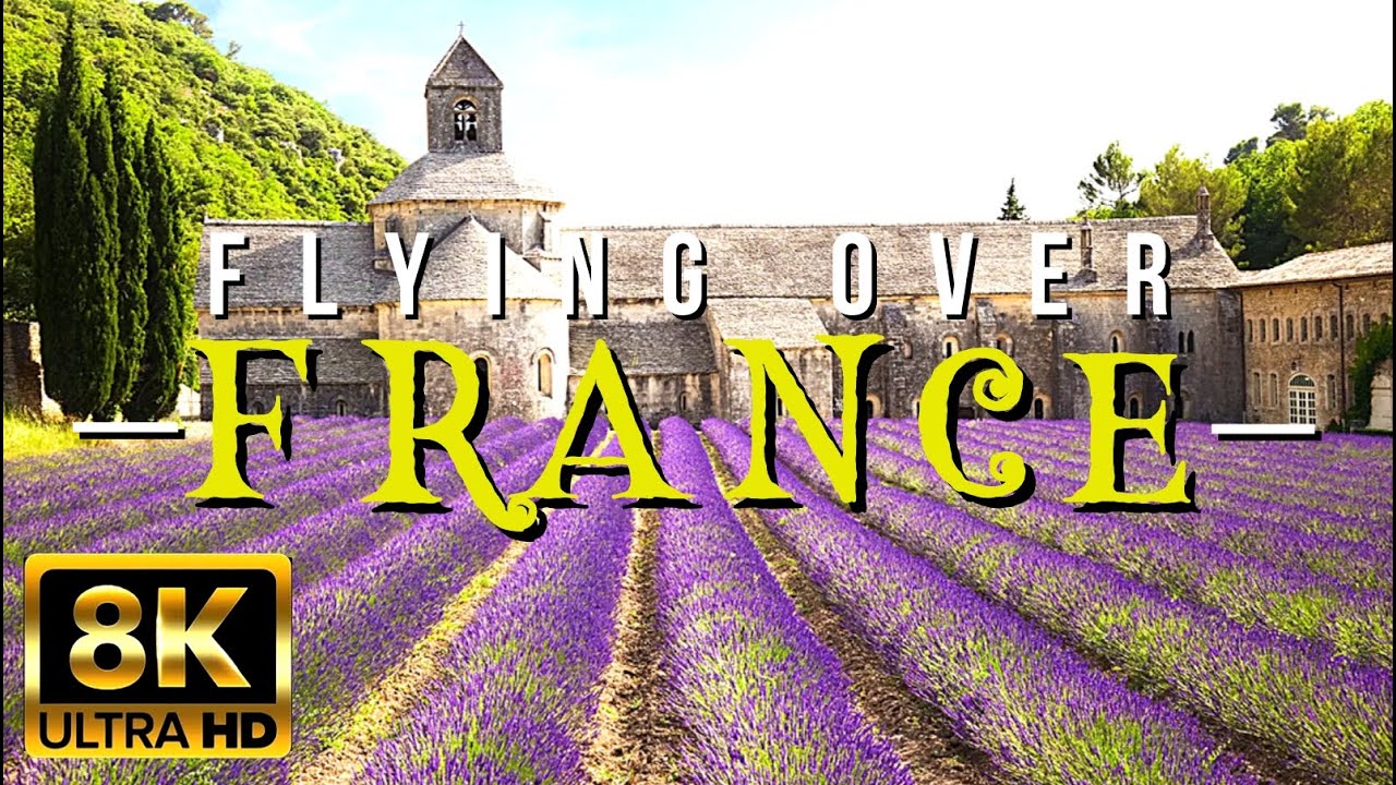 FLYING OVER FRANCE (8K UHD) - Peaceful Piano Music Along With Beautiful ...