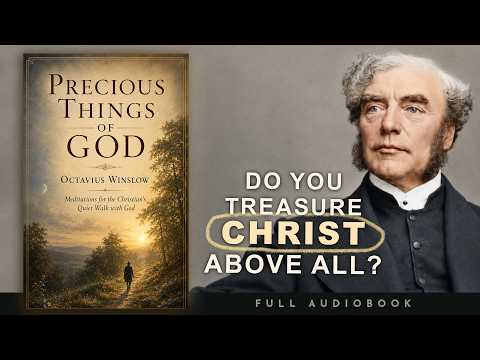 The Christian’s Greatest Treasure – Octavius Winslow (Audiobook)