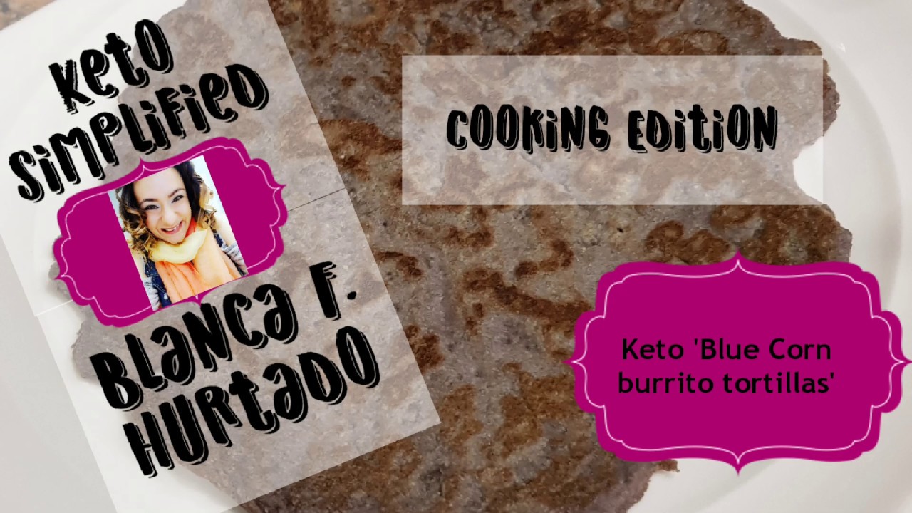 Keto 'Blue Corn Burrito Tortillas' - YouTube