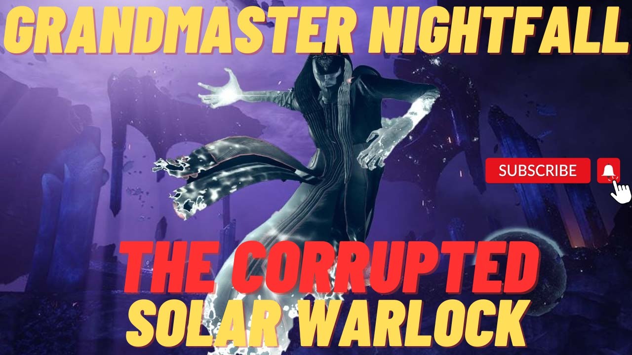 GRANDMASTER Nightfall The Corrupted on Solar Warlock - Destiny 2 Season ...