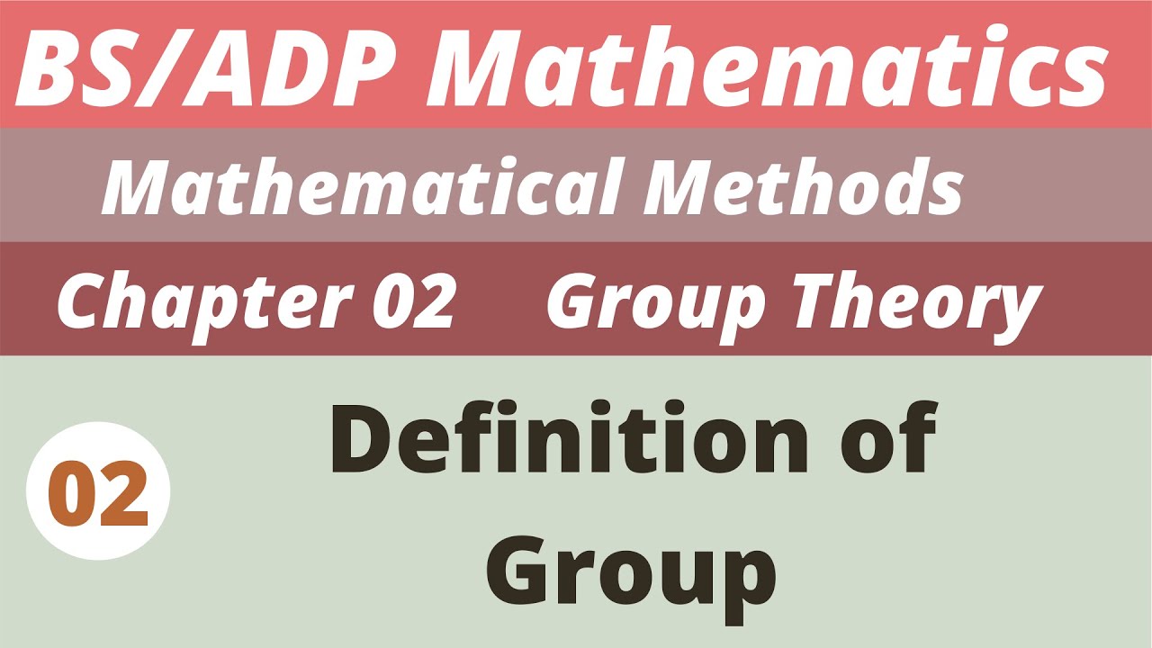 2. Definition of Group | Groups | Chapter 2 | Mathematical Methods | BS ...