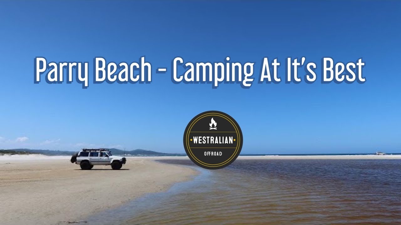 PARRY BEACH Part 1 - Denmark Region - The Great Southern - Camping At ...