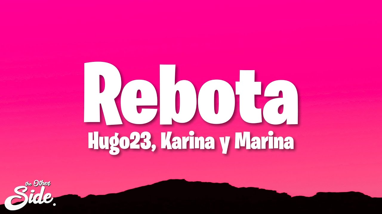Hugo23 - Rebota (Letra/Lyrics) ft. Karina y Marina - YouTube