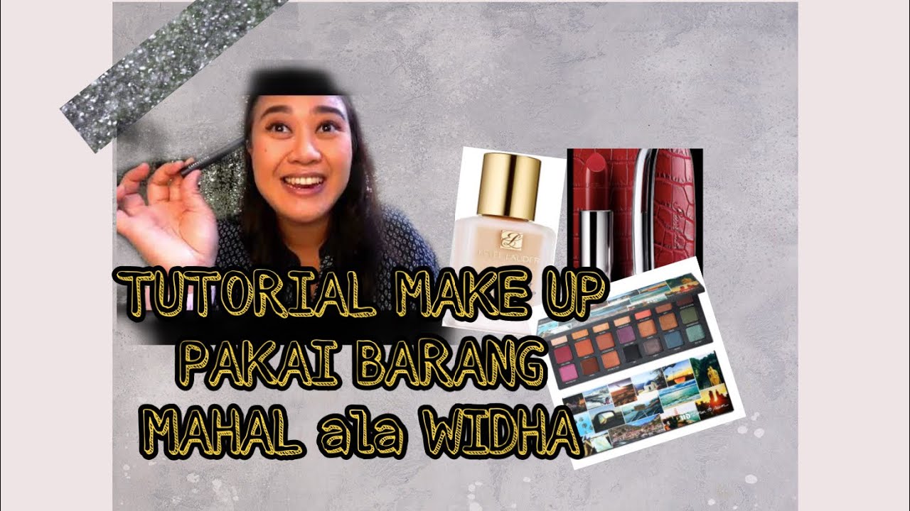 TUTORIAL MAKE UP PAKAI BARANG MAHAL ala WIDHA - YouTube