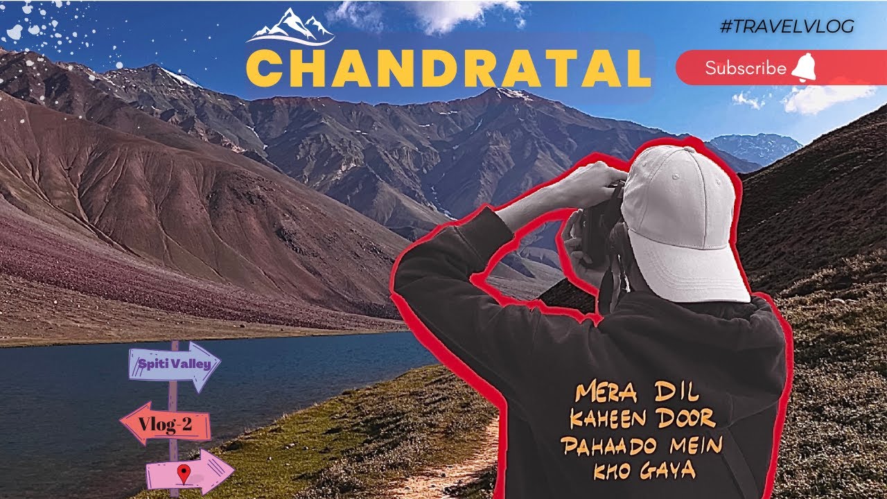 CHANDRATAL LAKE | Exploring Spiti Valley part 02| Exploring DHANKAR ...