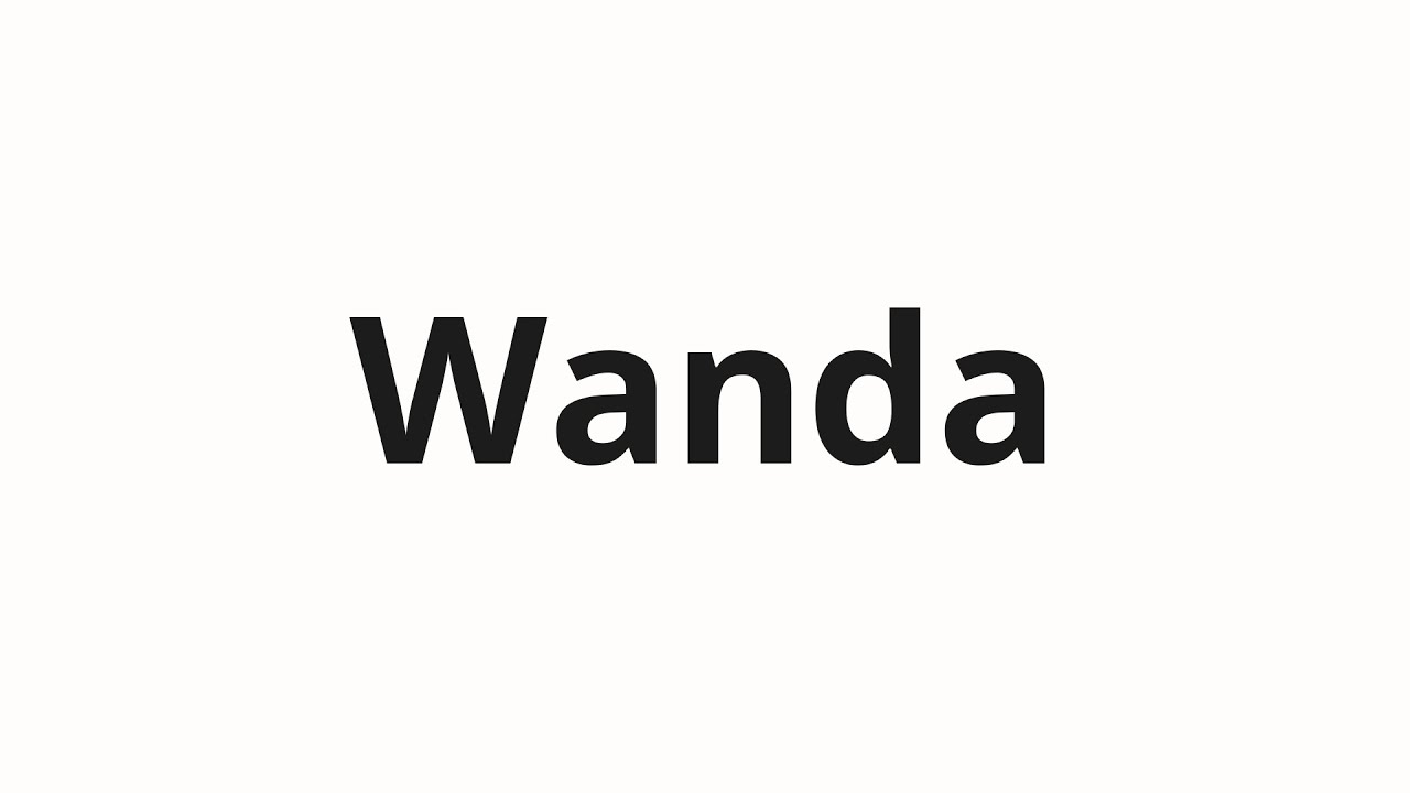 How to pronounce Wanda - YouTube