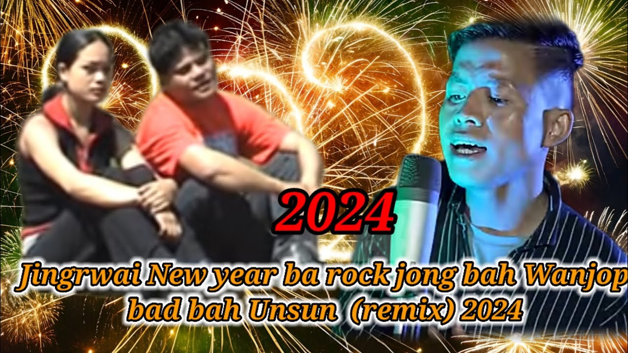 Jingrwai New years ba rock Jong bah WANJOP bad bah UNSUN (REMIX) 2024 ...