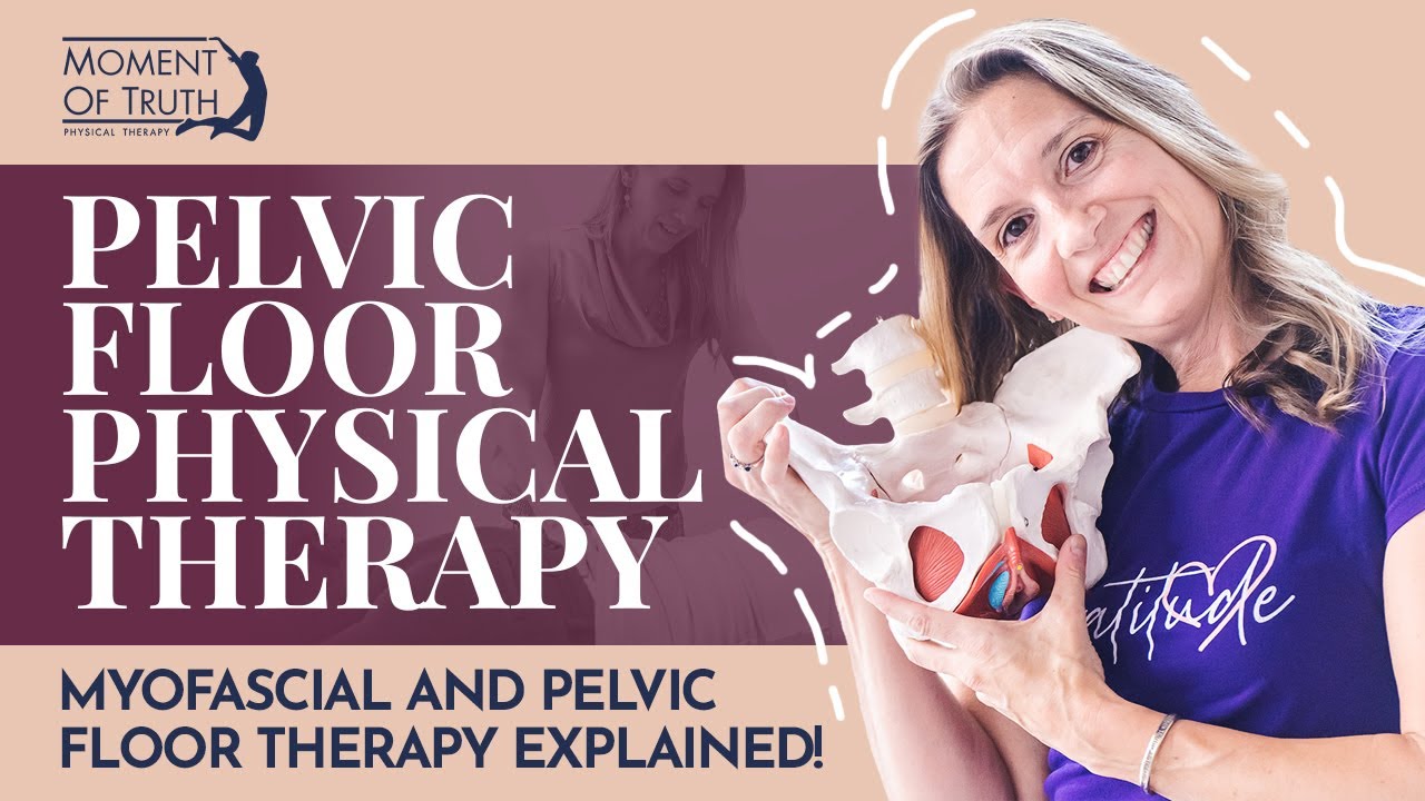 Pelvic Floor Physical Therapy: Pelvic Floor & Myofascial Release ...