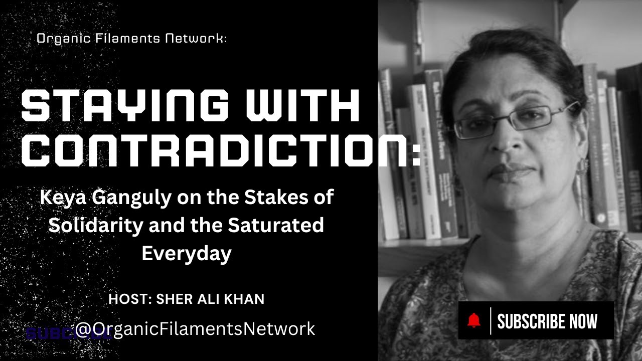 Staying with Contradiction: Keya Ganguly on the Stakes of Solidarity ...