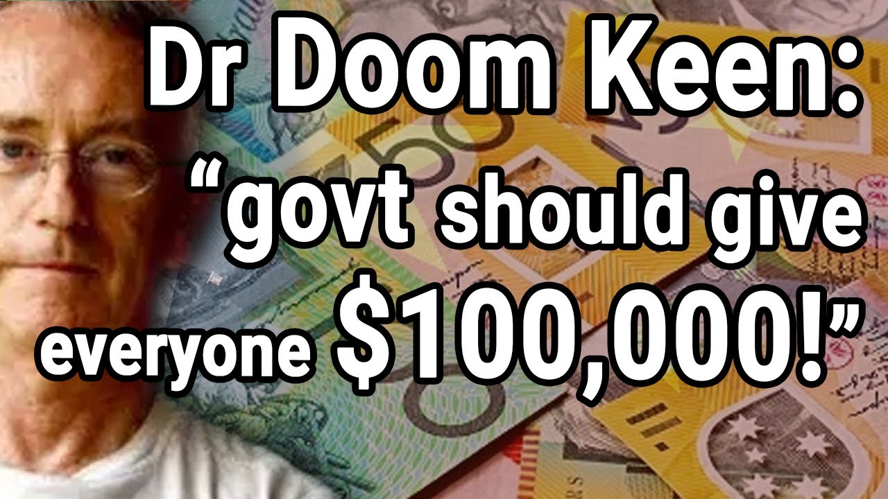 Dr Doom Keen: "govt should give everyone $100k" + success story: 30 ...