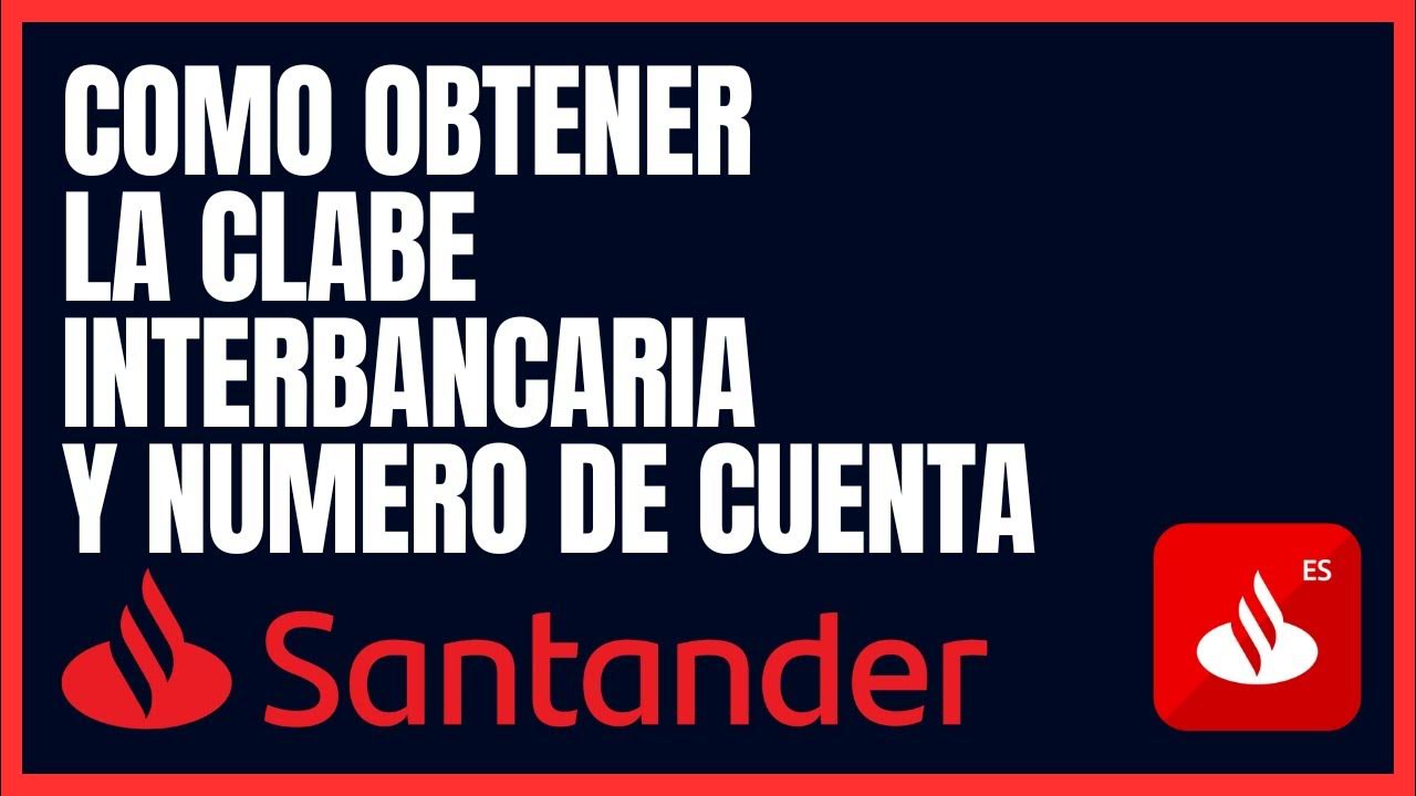 Como obtener la Clabe interbancaria Santader 2023 - YouTube
