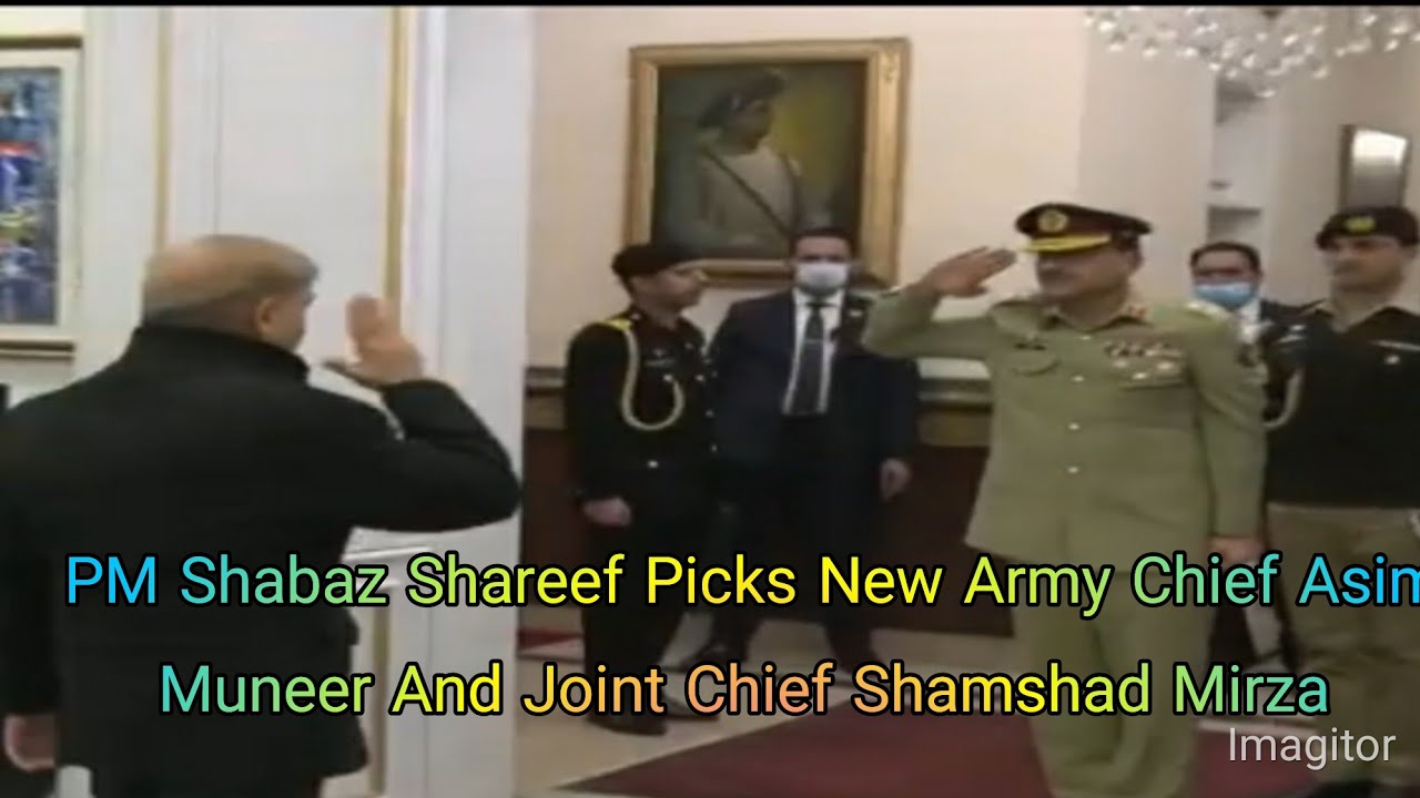 PM Shabaz Shareef Picks New Army Chief Asim Muneer And Joint Chief ...