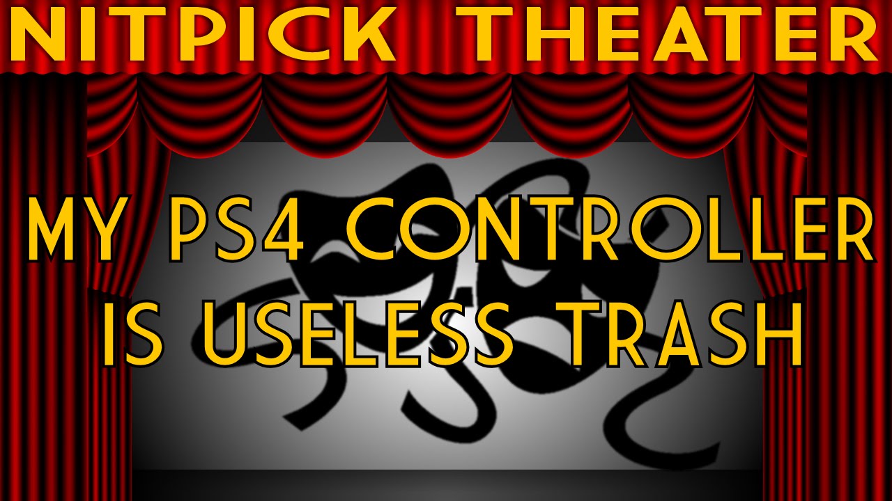 My PS4 Controller Is Useless Trash (Nitpick Theater) - YouTube