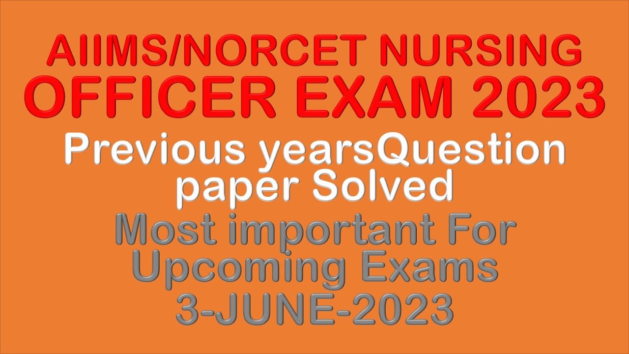 AIIMS/NORCET NURSING OFFICER EXAM 3 June 2023 | aiims Previous years ...
