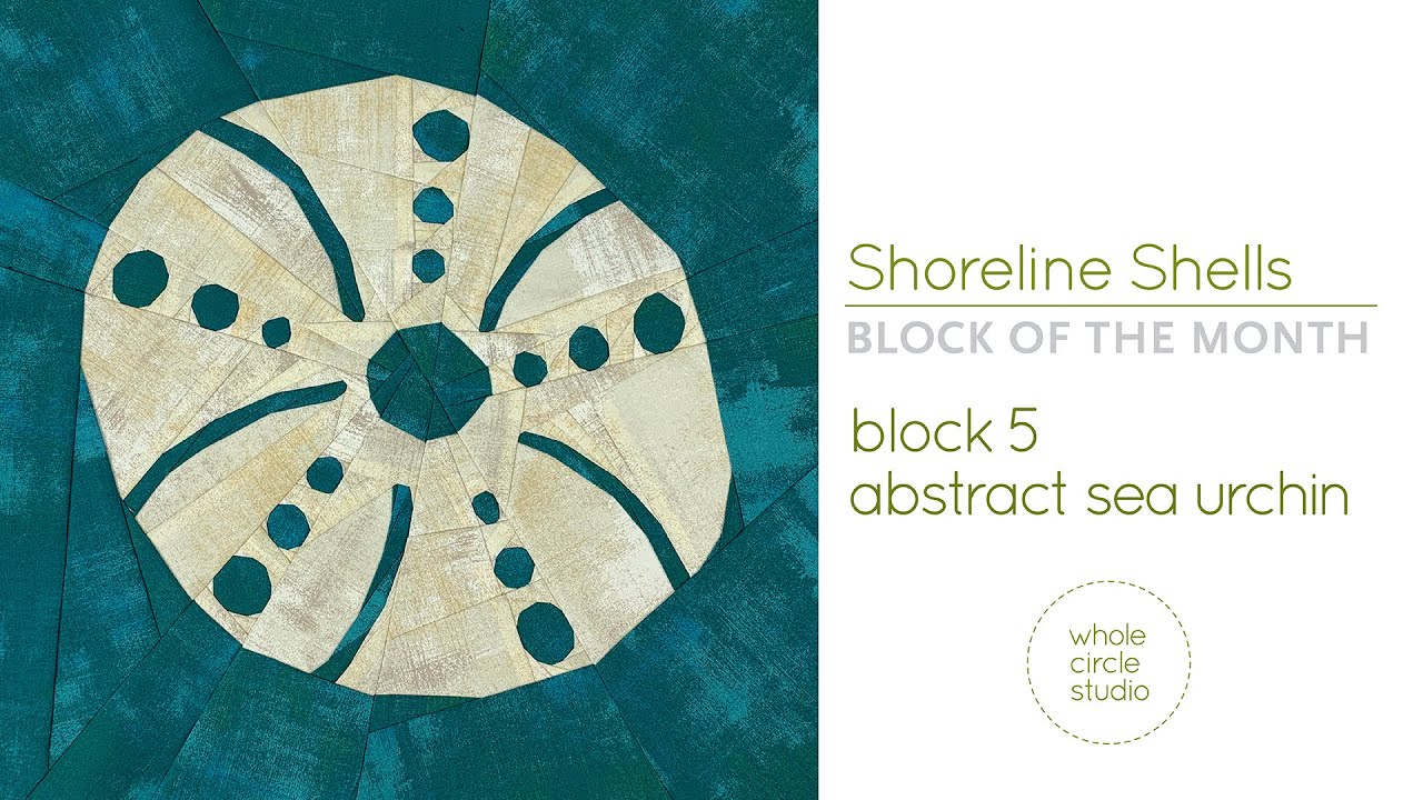 Shoreline Shells Block of the Month & Quilt Sew Along: Block 5: Sea Urchin / Bonus Tutorial ...