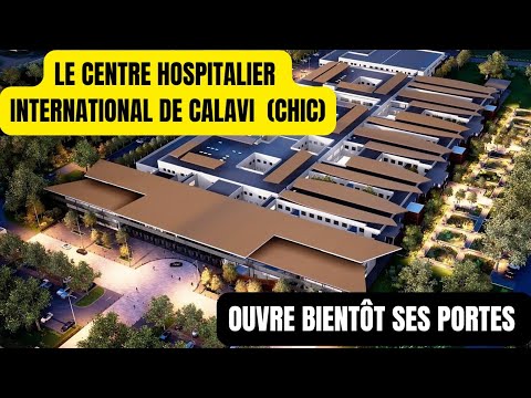 Le Centre Hospitalier International de Calavi ouvre bientôt ses portes ...