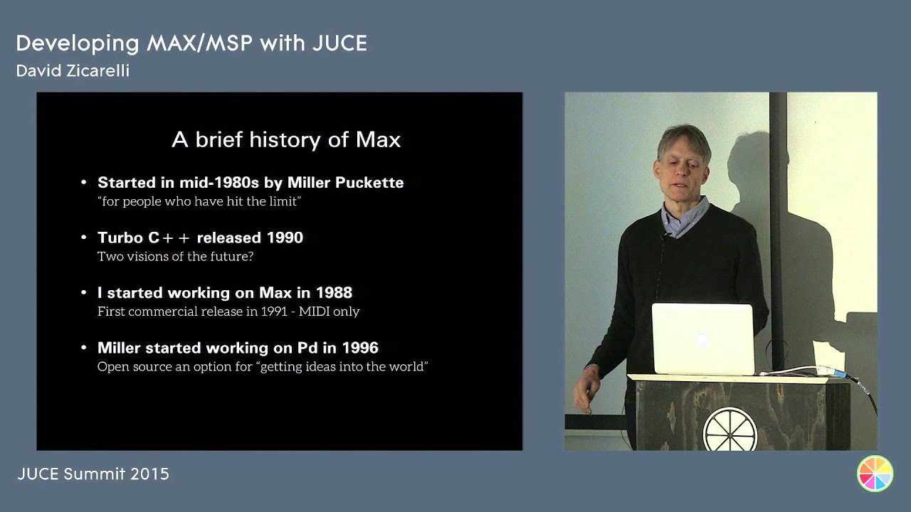 Developing Max/MSP with JUCE. David Zicarelli Keynote, JUCE Summit 2015 ...