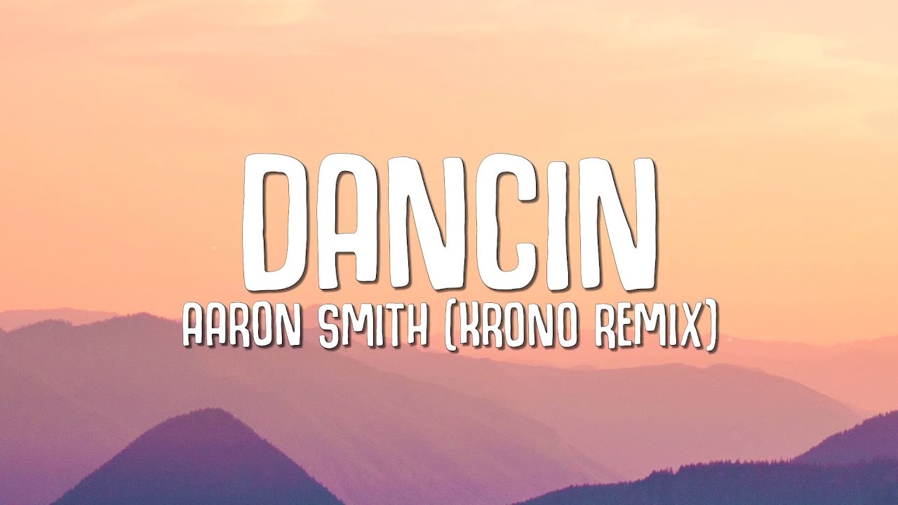 Aaron Smith - Dancin (KRONO Remix) LYRICS - YouTube