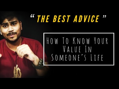 HOW TO KNOW YOUR VALUE IN SOMEONE'S LIFE || THE BEST ADVICE FOR YOU # ...