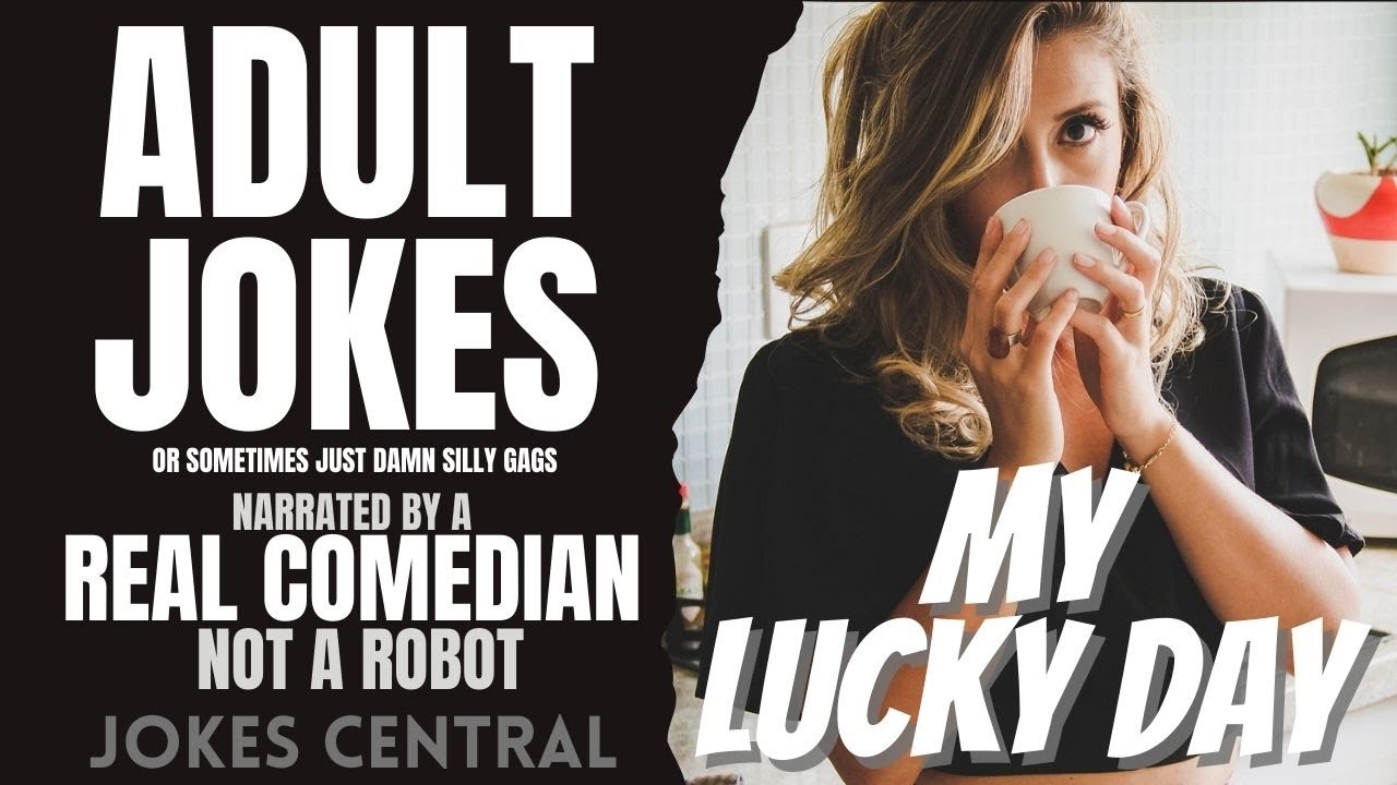 Funny Jokes : MY LUCKY DAY - What else can I say...Enjoy - YouTube