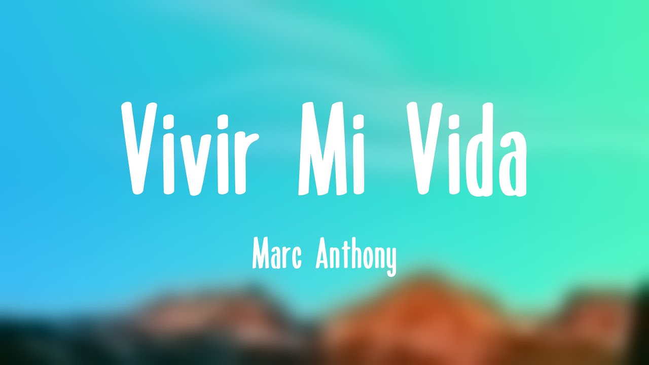 Vivir Mi Vida - Marc Anthony [Lyrics Video] - YouTube