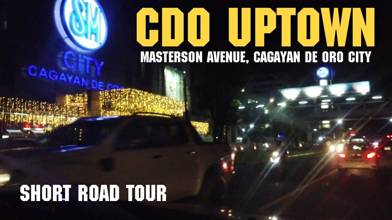 CDO UPTOWN AT NIGHT | ROAD TOUR | CAGAYAN DE ORO CITY, PHILIPPINES ...