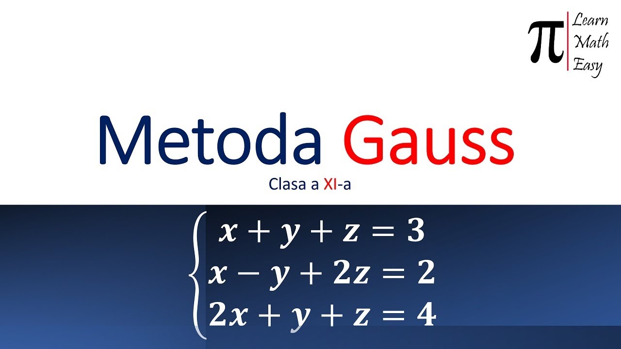 Clasa XI Metoda Gauss Sisteme de ecuatii - YouTube