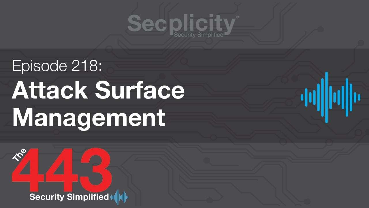 The 443 Podcast Episode 218 - Attack Surface Management - YouTube