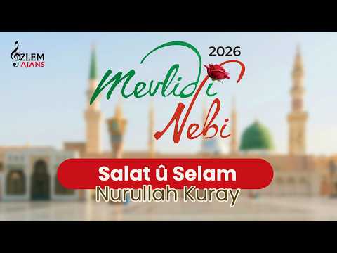 Mevlid-i Nebi 2026 Albümü | Salat û Selam | Nurullah Kuray | Özlem Ajans