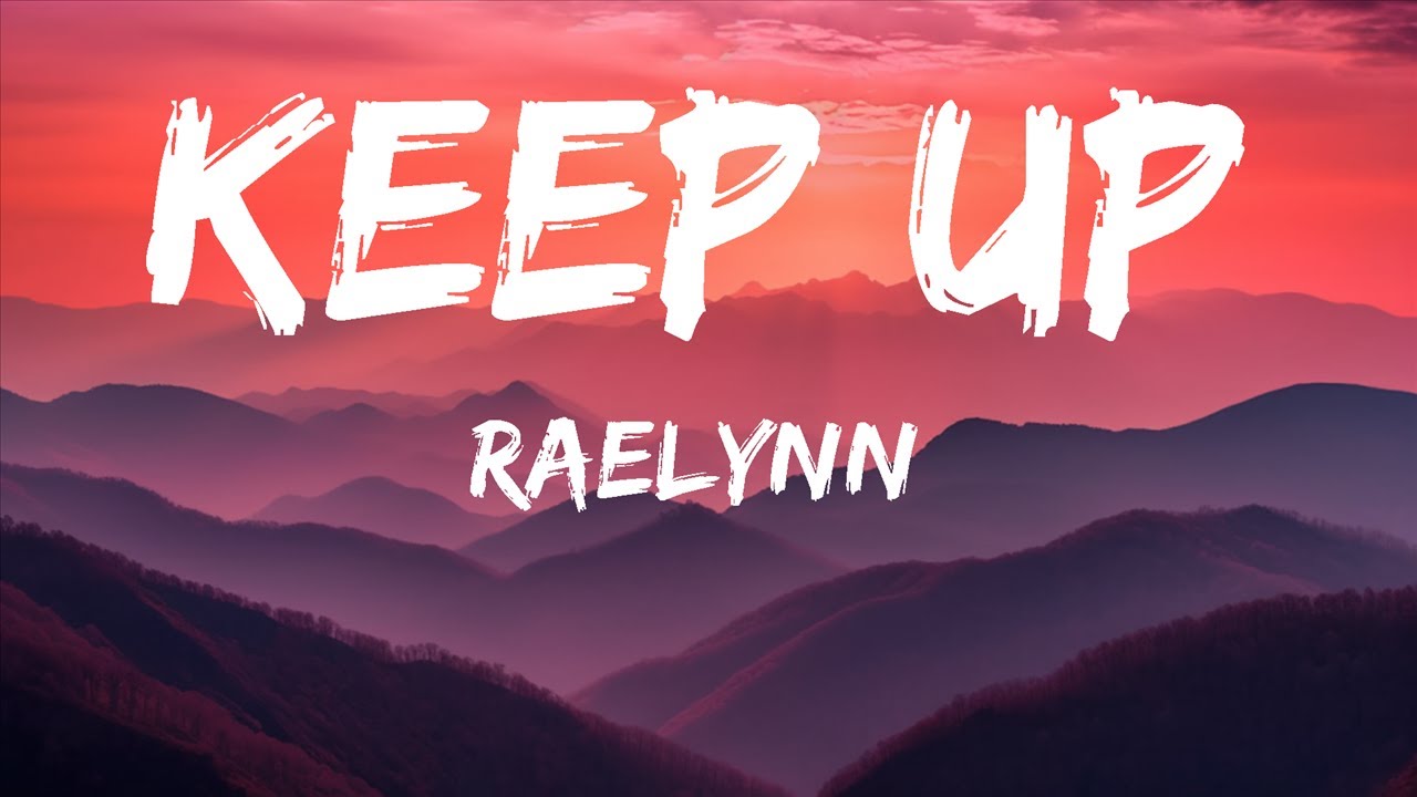 RaeLynn - Keep Up (Lyrics) / 25 Min - YouTube