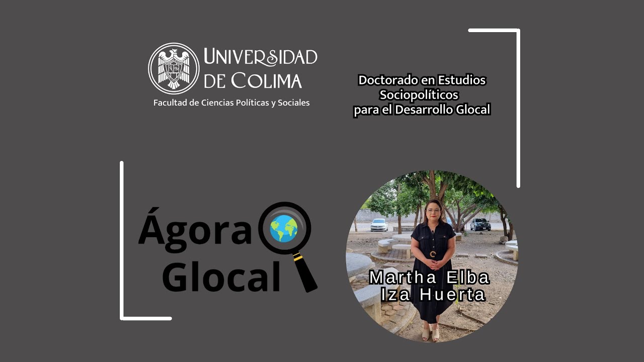 Martha Elba Iza Huerta II Ágora Glocal - YouTube