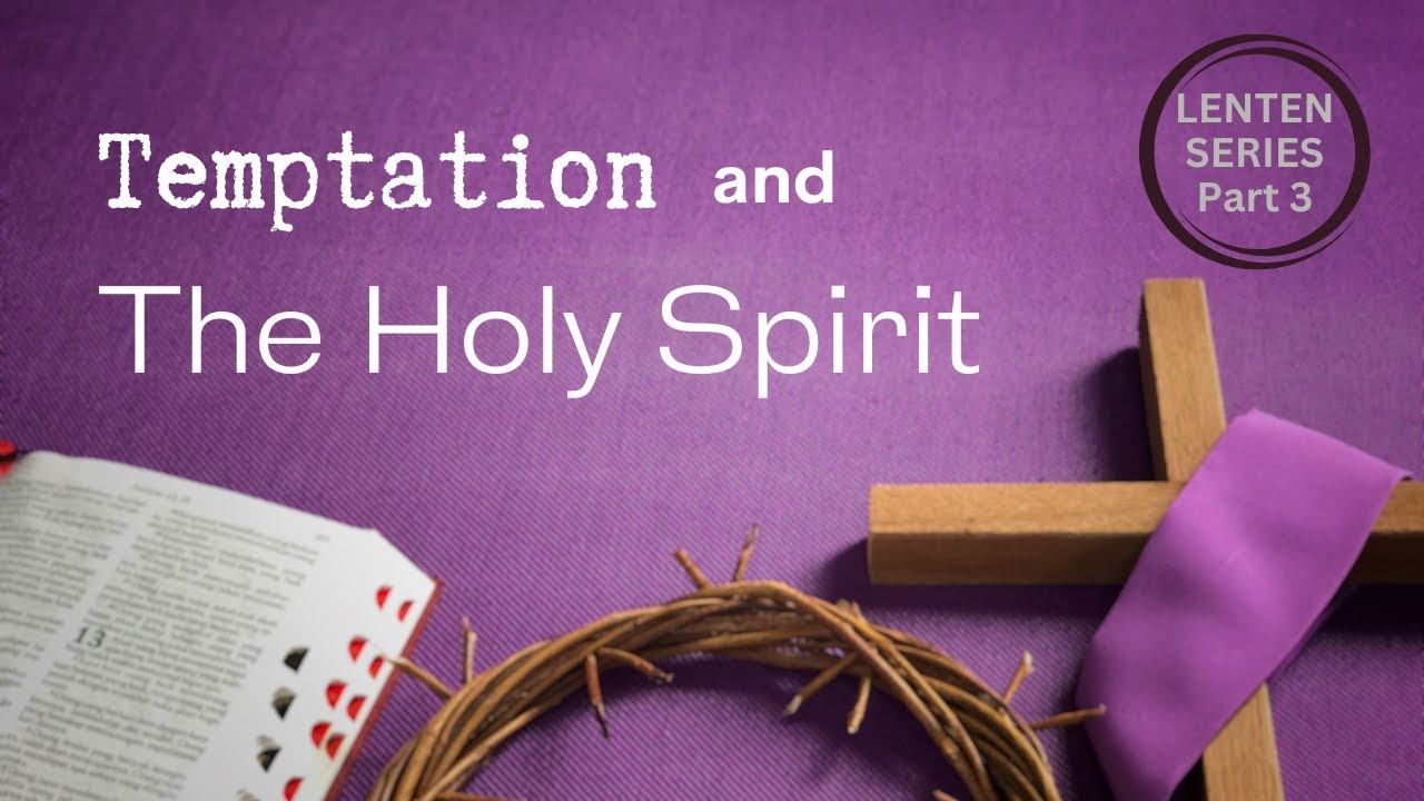 Temptation and The Holy Spirit by Samuel Jonathan | Lenten Series part ...