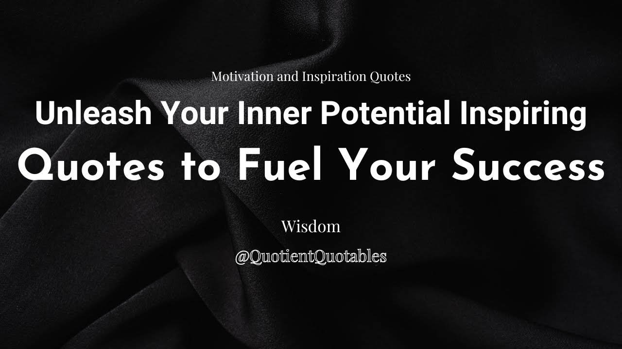 Unleash Your Inner Potential Inspiring Quotes to Fuel Your Success ...