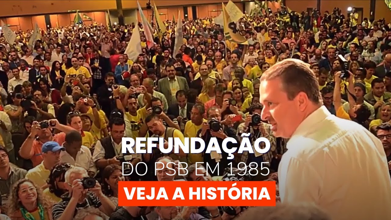 1985 | Refundação do Partido Socialista Brasileiro (PSB) - YouTube