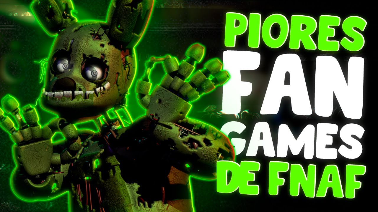 ESSES FAN GAMES NUNCA SAIRÃO DA SUA MENTE - os piores fan games de fnaf ...