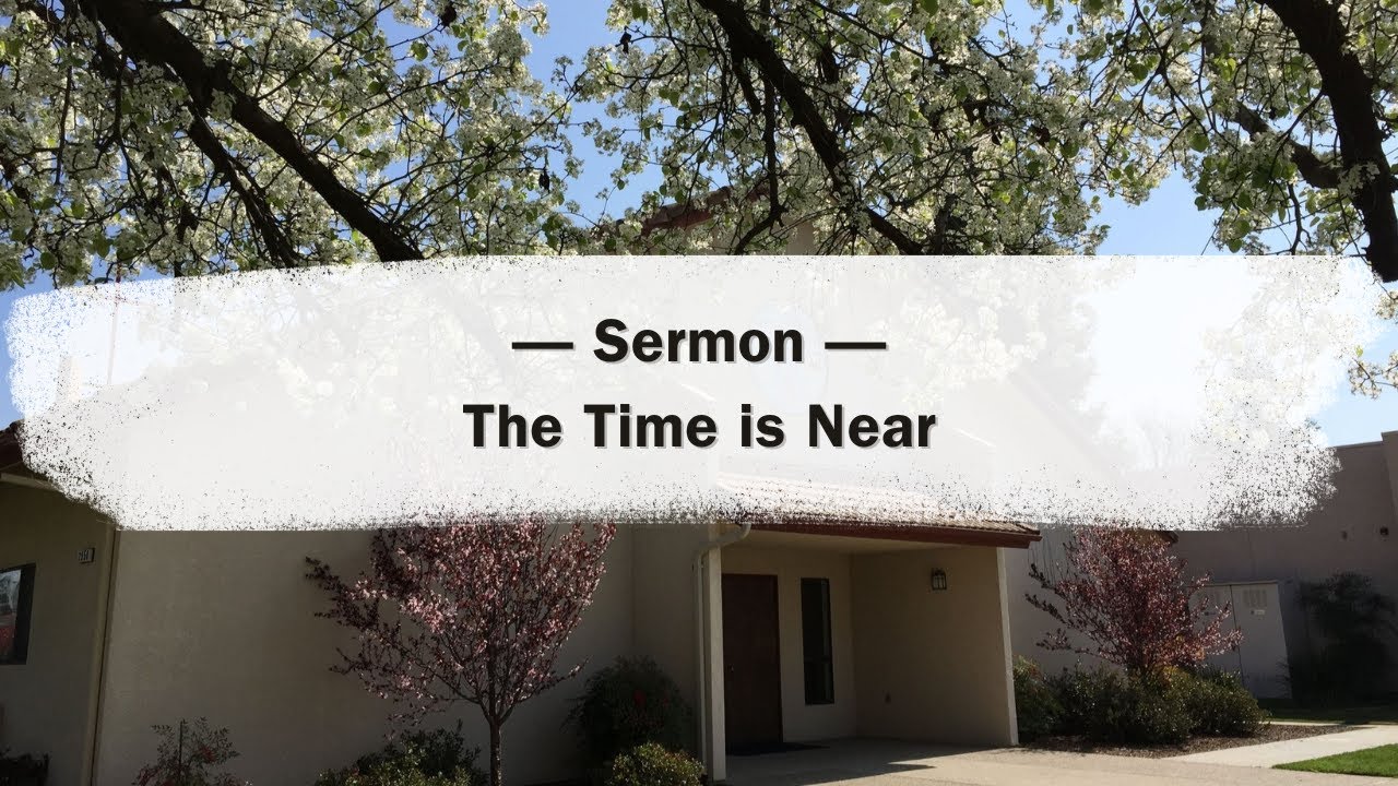 The Time is Near (Sermon) - YouTube